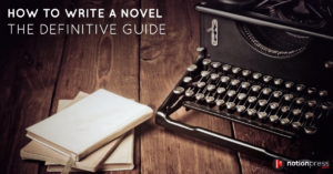 How to Write a Novel - The Definitive Guide | Publishing Blog in India