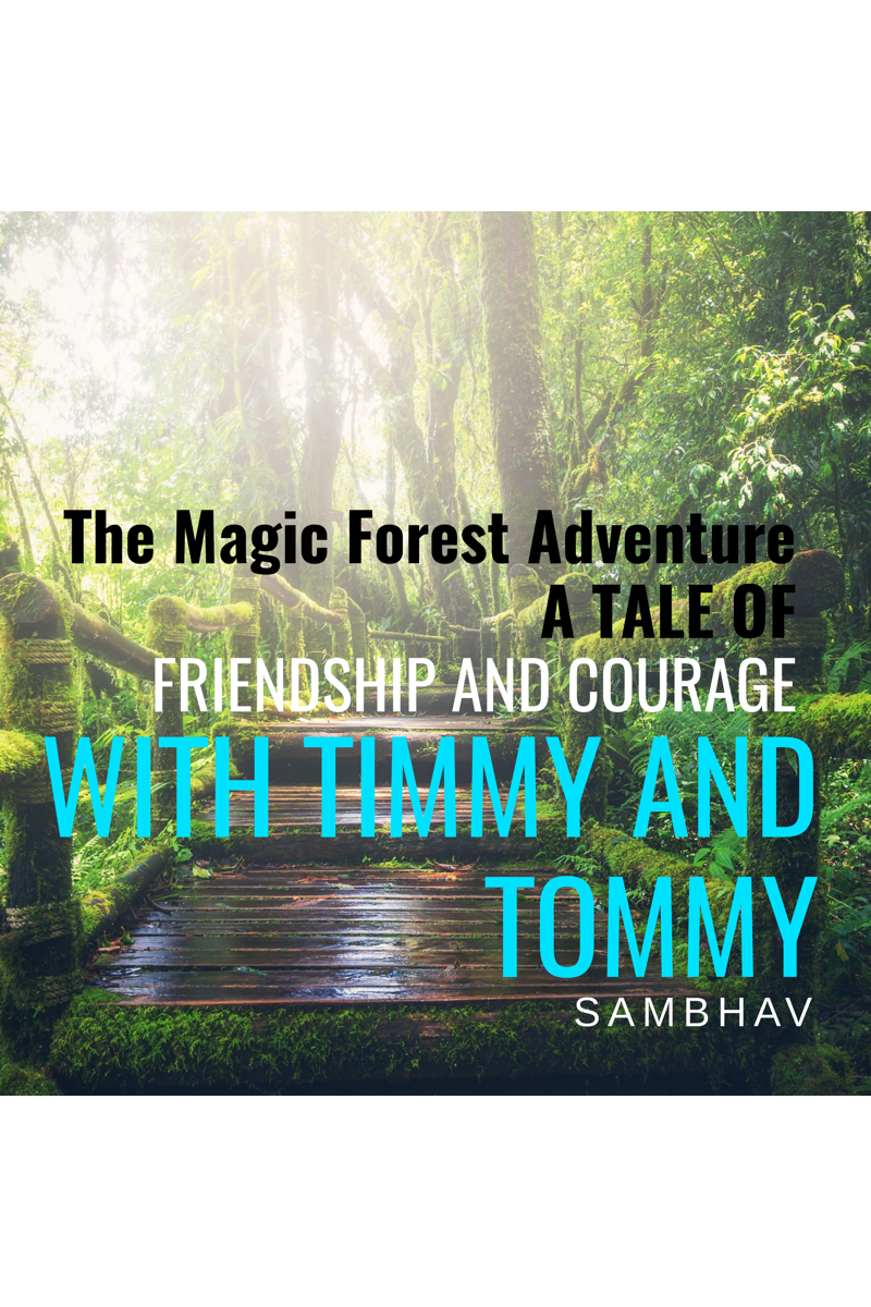The Magic Forest Adventure: A Tale of Friendship and Courage with Timmy ...
