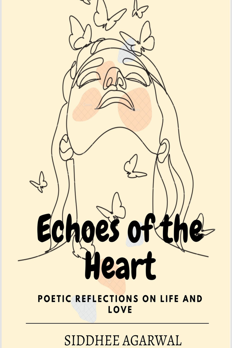 Echoes Of The Heart: Poetic reflections on life and love