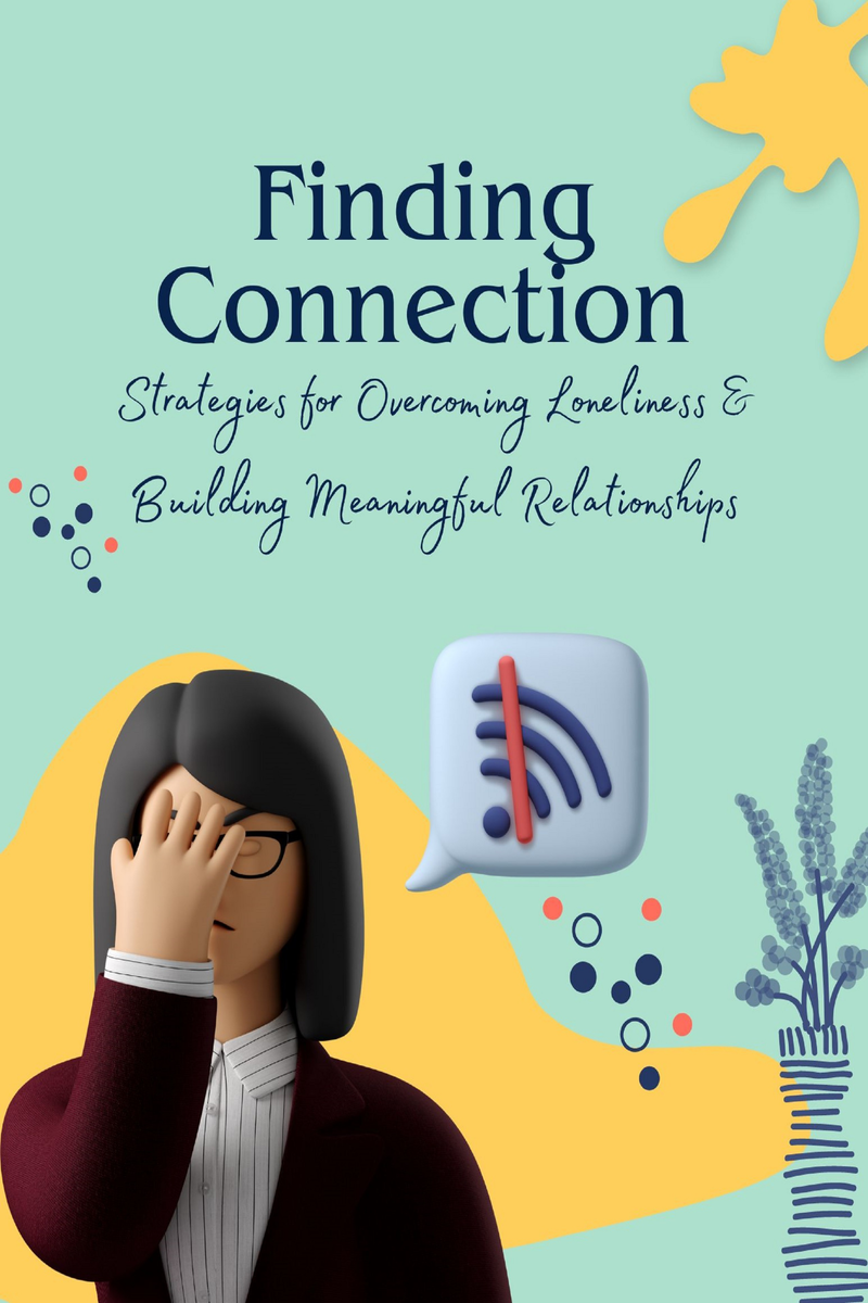 Finding Connection : Strategies for Overcoming Loneliness and Building ...