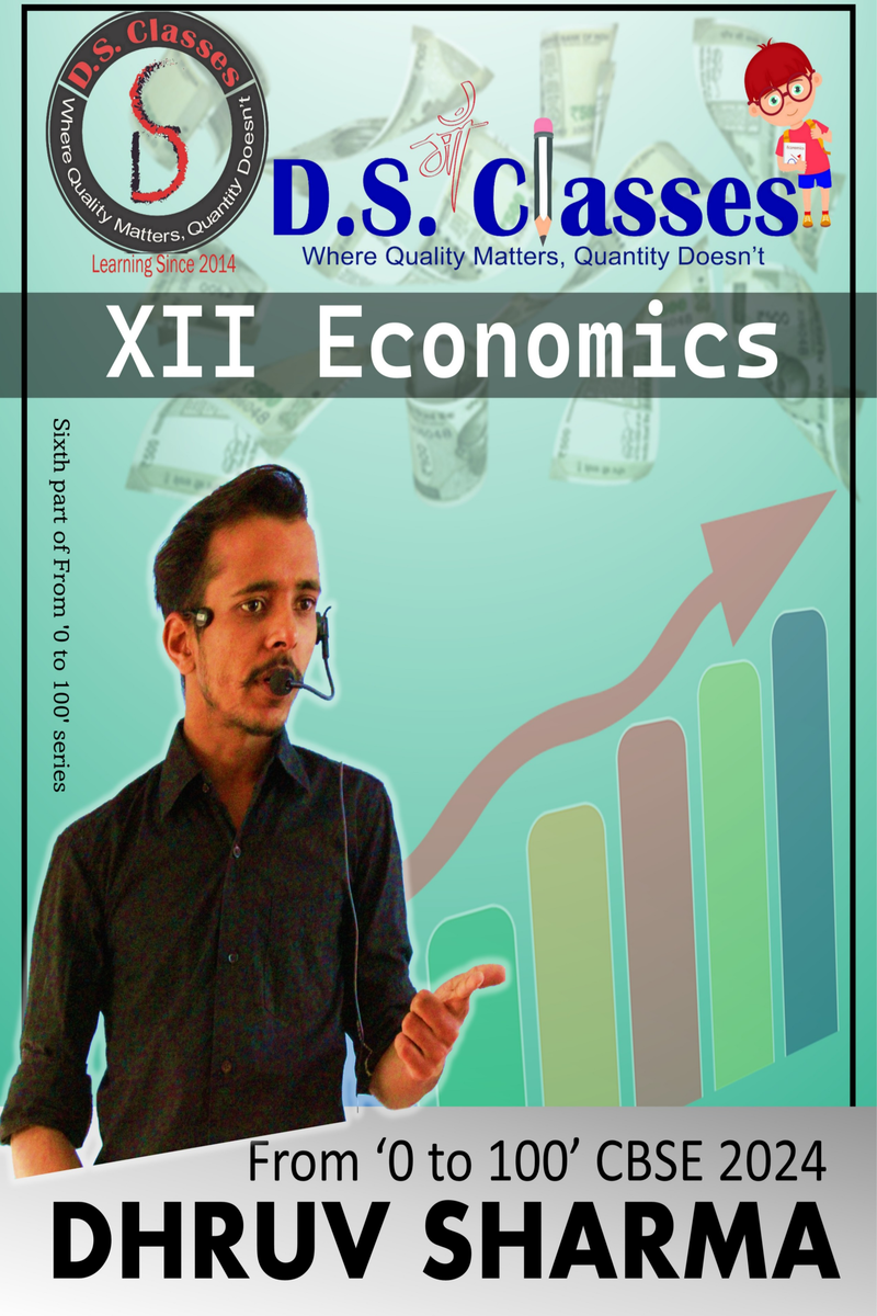 D.S. Classes From ‘0 to 100’ XII Economics 2024