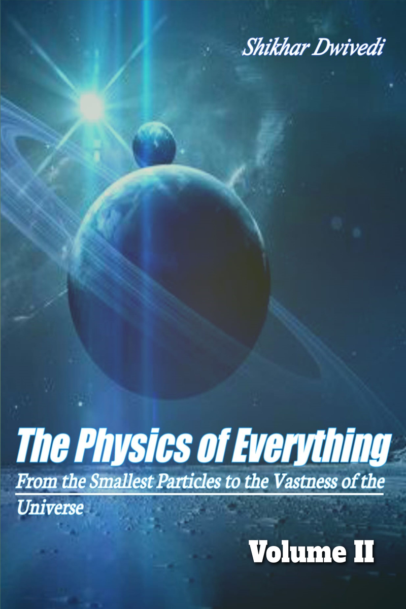 The Physics of Everything Vol.2