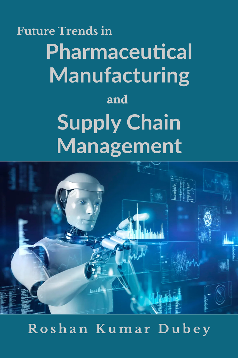 Future Trends in Pharmaceutical Manufacturing and Supply Chain Management