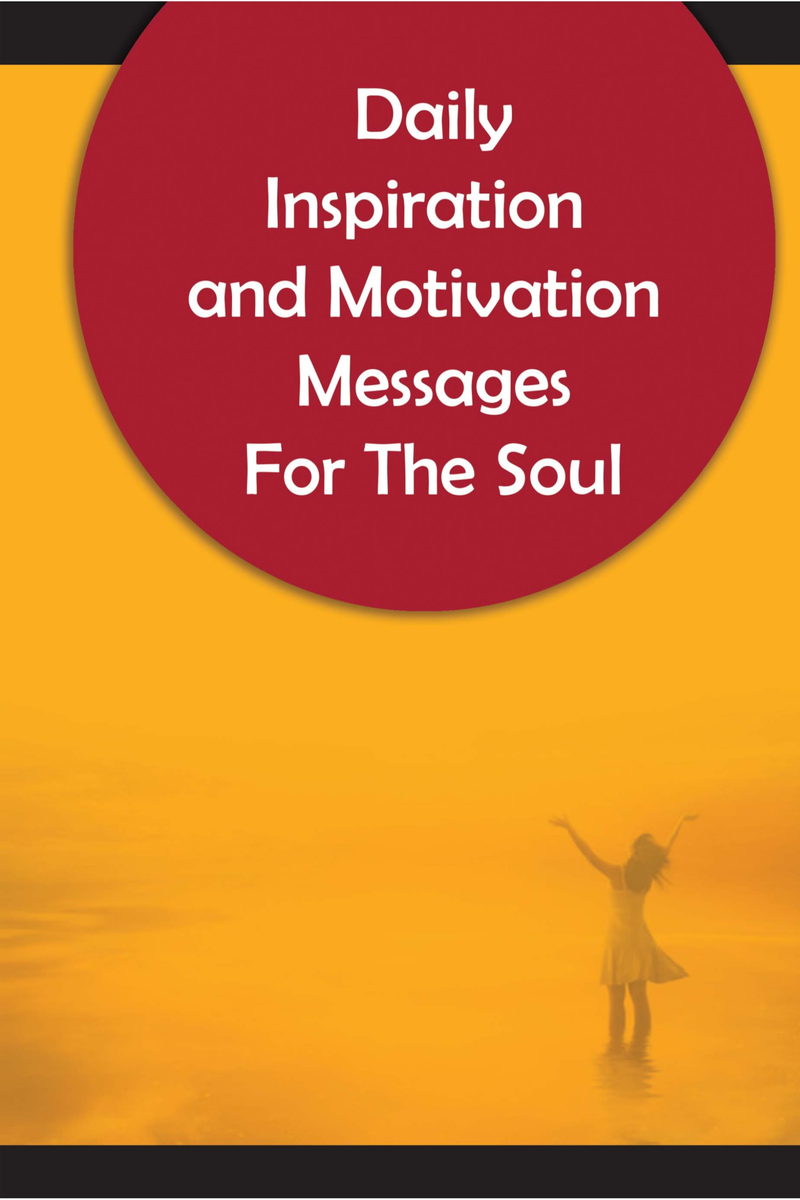 Daily Inspiration And Motivation Messages For The Soul