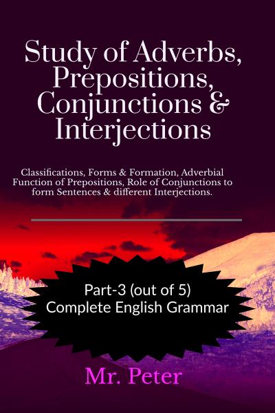 Study of Adverbs, Prepositions, Conjunctions & Interjections