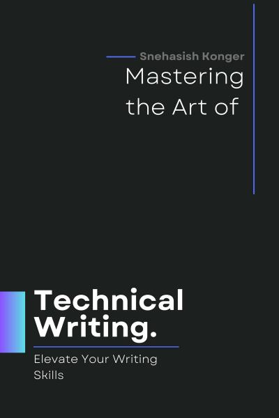 Mastering the Art of Technical Writing