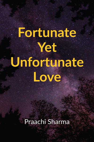 Fortunate Yet Unfortunate Love