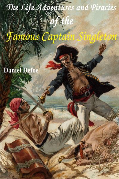 The Life, Adventures & Piracies of the Famous Captain Singleton